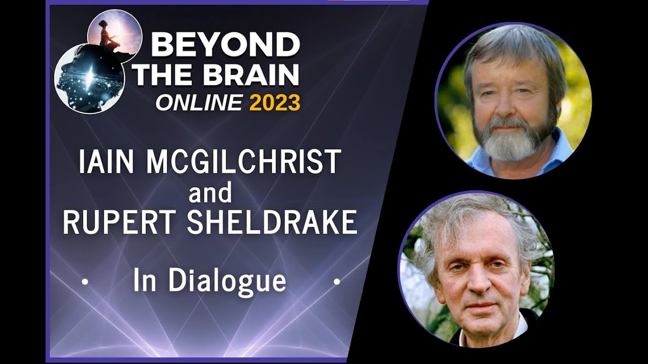 Dr Iain McGilchrist & Dr Rupert Sheldrake - Intersection of ...