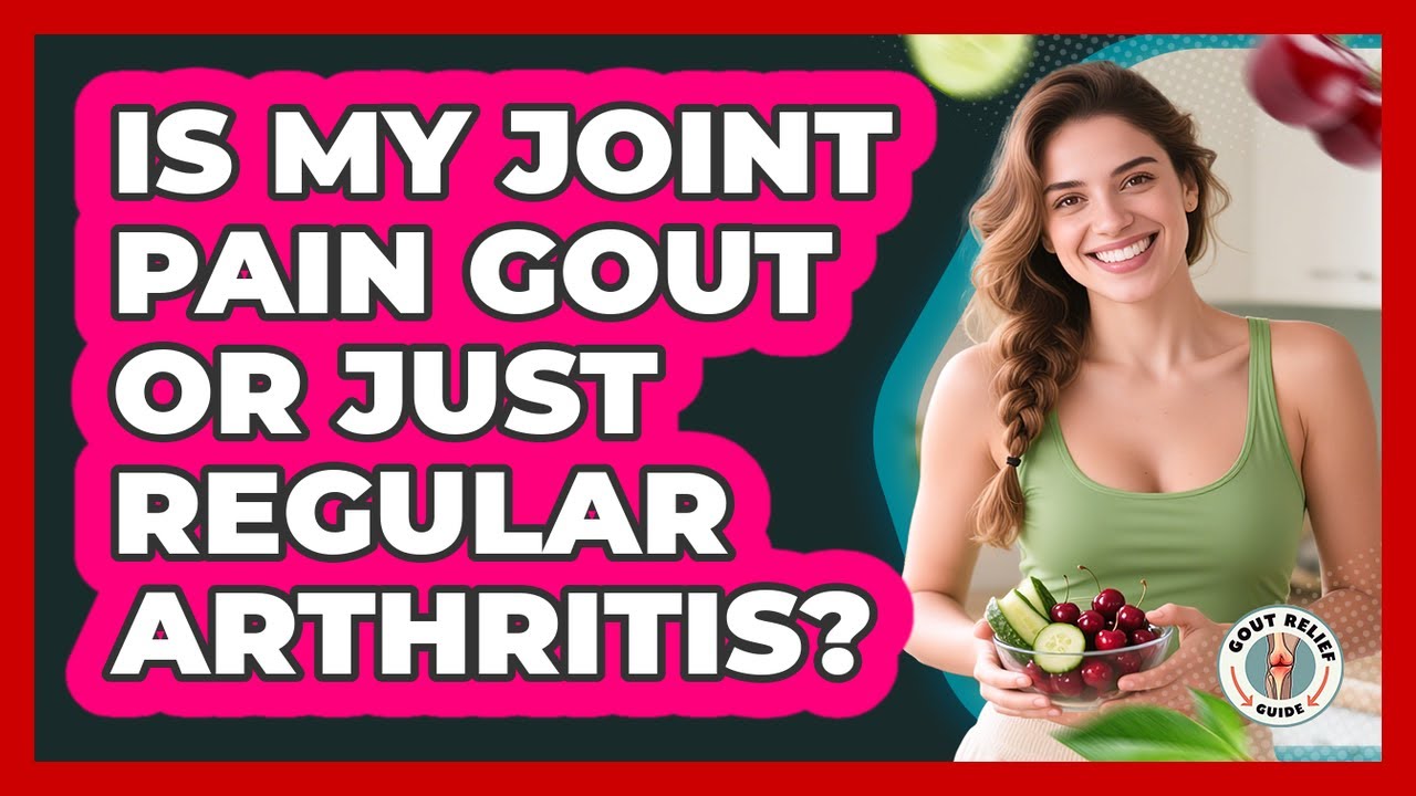 Is My Joint Pain Gout Or Just Regular Arthritis? - Gout Relief Guide ...