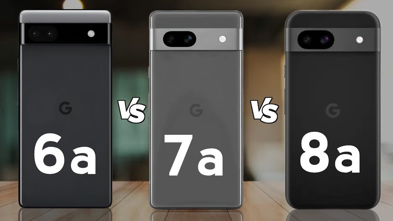 Google Pixel 6a vs Google Pixel 7a vs Google Pixel 8a - YouTube