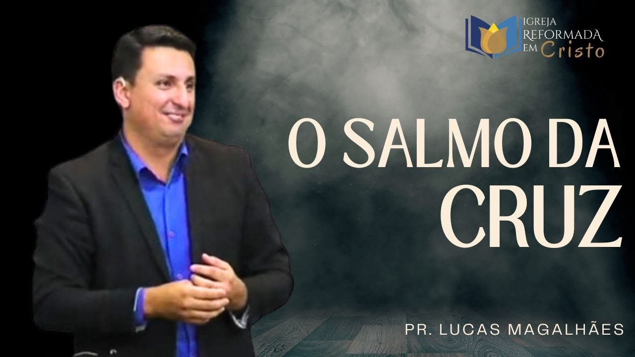 O SALMO DA CRUZ | Pastor Lucas Magalhães - YouTube