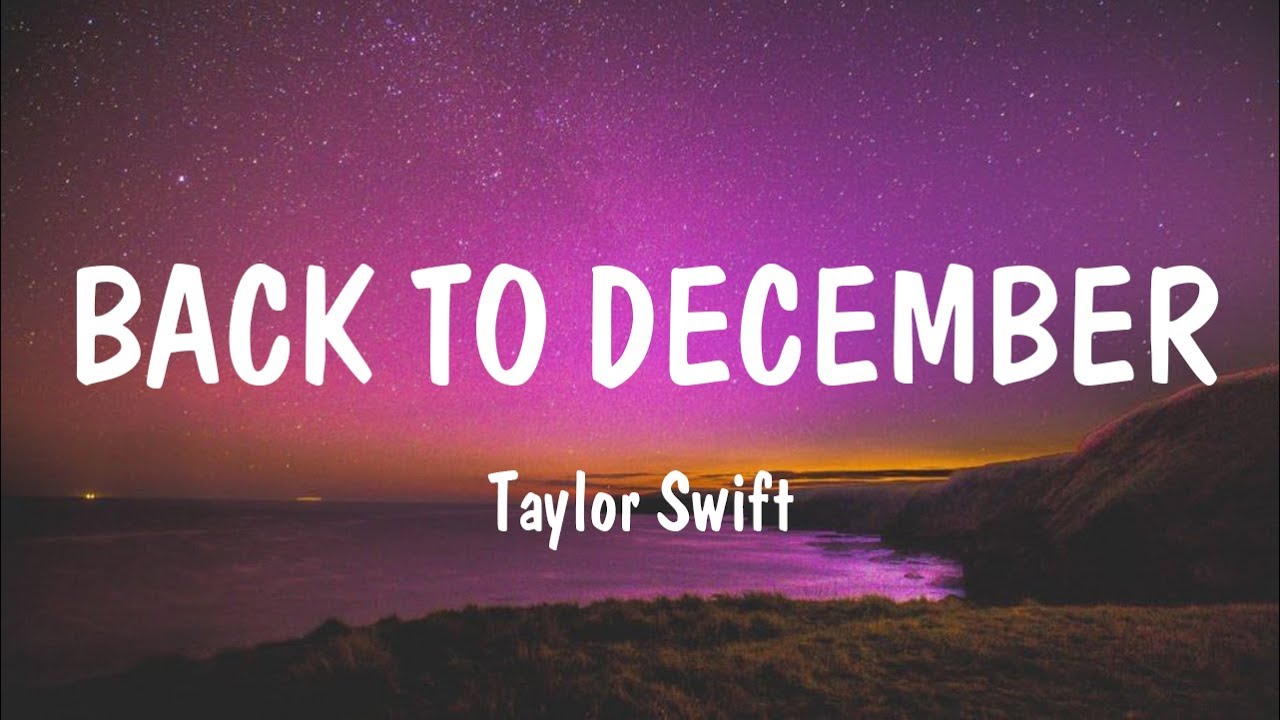Back To December - Taylor Swift (Lyrics) | Year End Playlist - YouTube