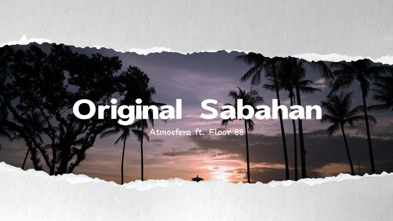 Atmosfera ft. Floor 88 - Original Sabahan (Video Lirik) - YouTube