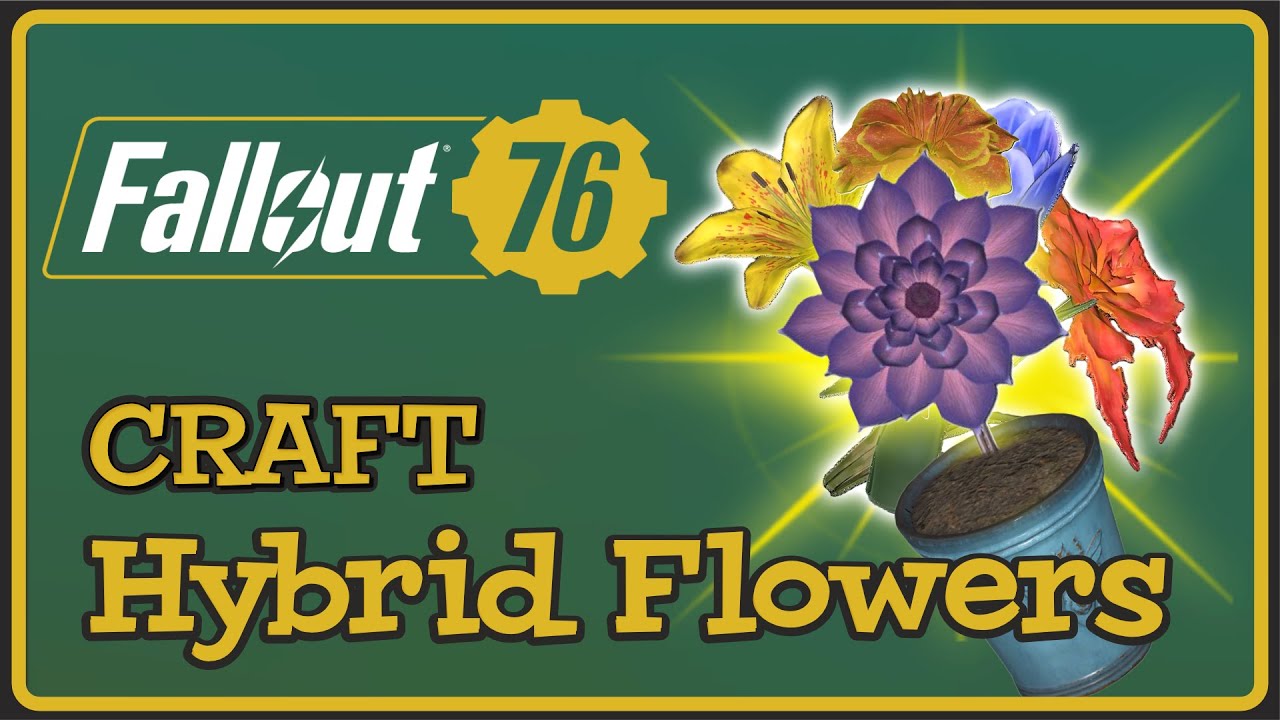 Hybrid Flower Crafting Fallout 76 - The Big Bloom (Where to Craft ...