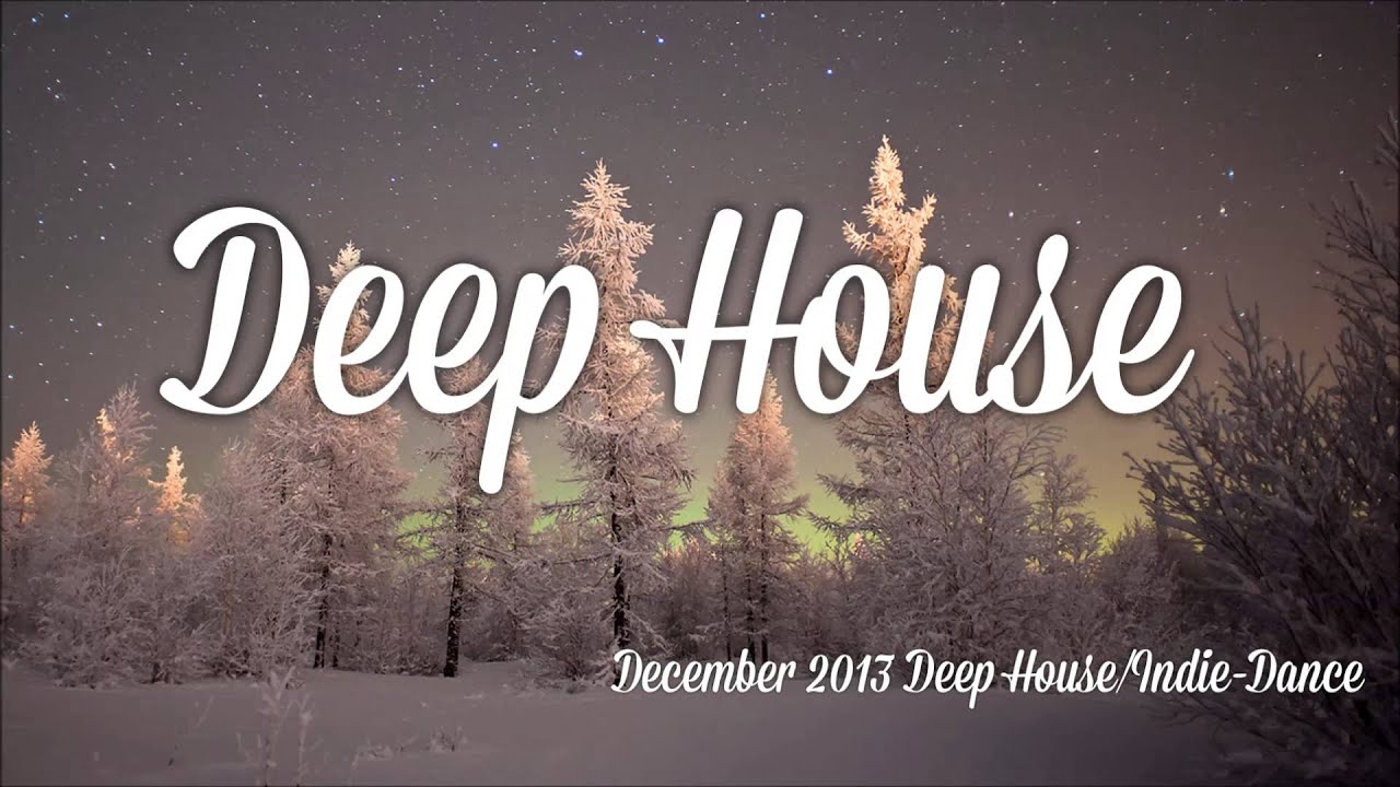 Deep House / Indie Dance Mix - December 2013 - YouTube