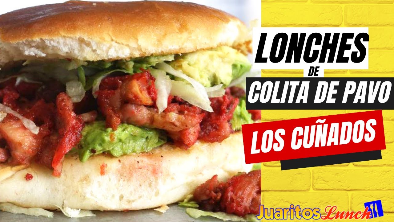 Lonches de Colita de Pavo en Los Cuñados | ¿Dónde comer en Ciudad ...