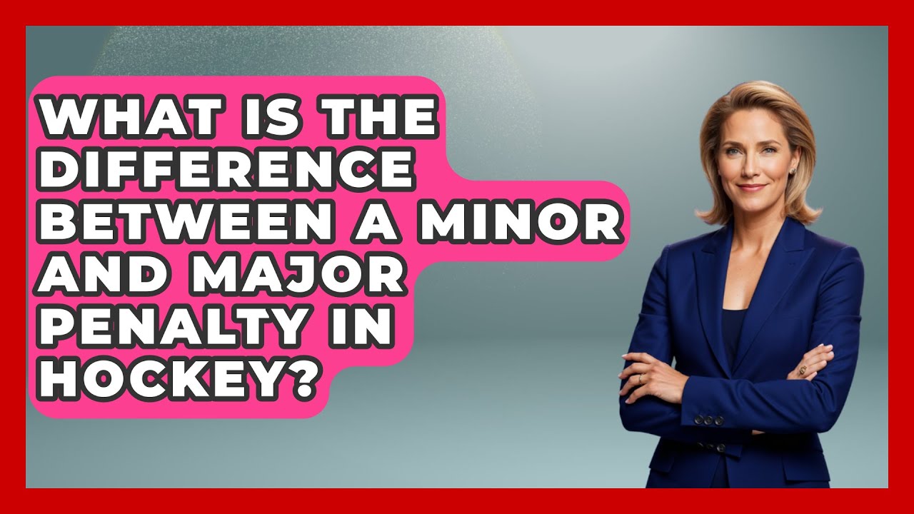 What Is the Difference Between a Minor and Major Penalty in Hockey ...