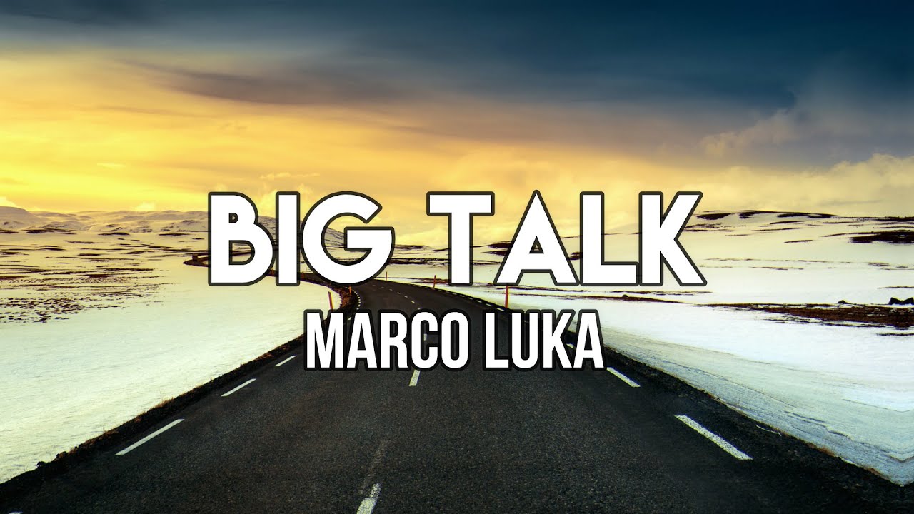 Marco Luka - big talk (Lyrics) - YouTube