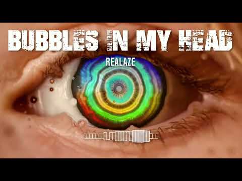 Realaze   Bubbles In My Head