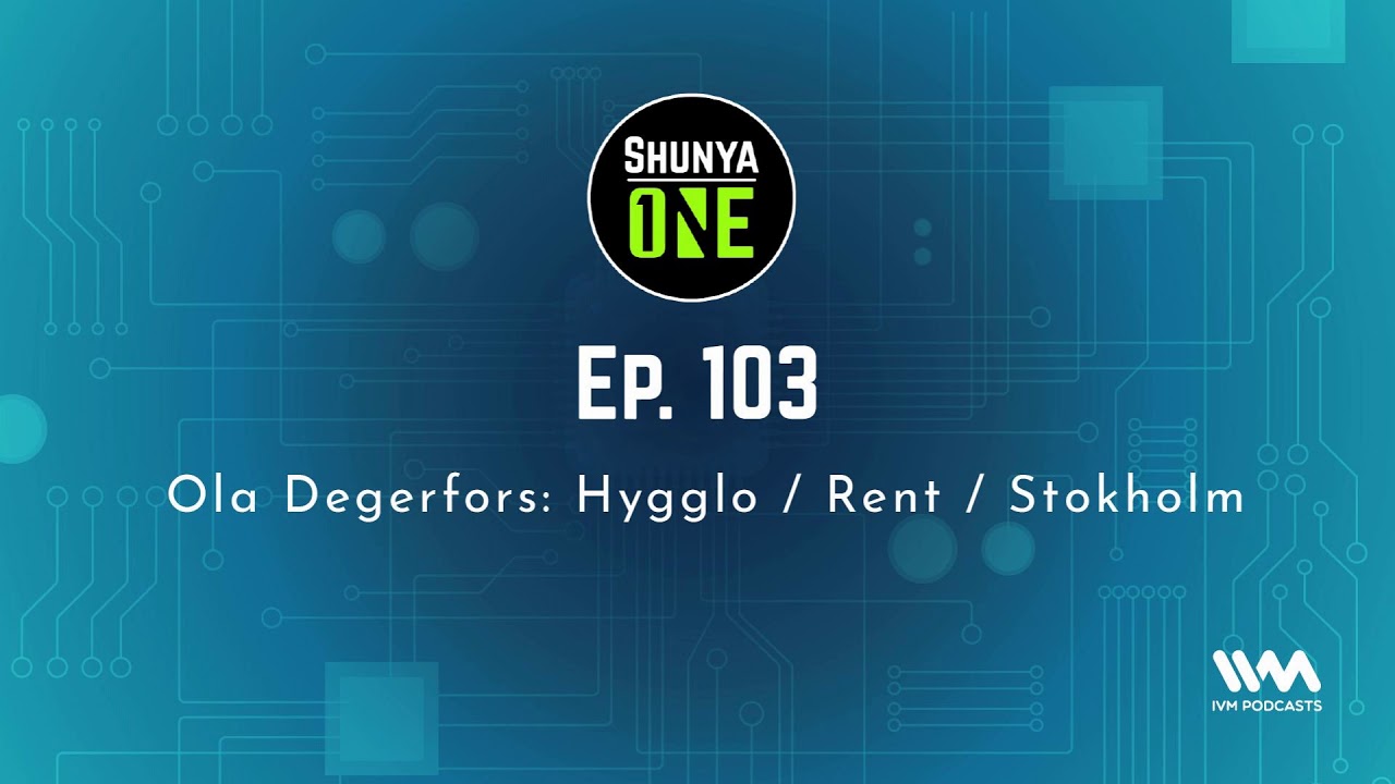 Shunya One Ep. 103: Ola Degerfors: Hygglo / Rent / Stokholm - YouTube