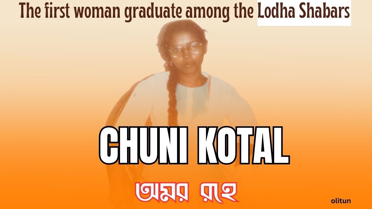 CHUNI KOTAL | FIRST WOMAN GRADUATE| OLITUN - YouTube