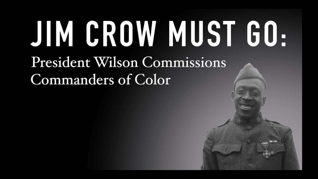 Jim Crow Must Go: President Wilson Commissions Commanders of Color ...