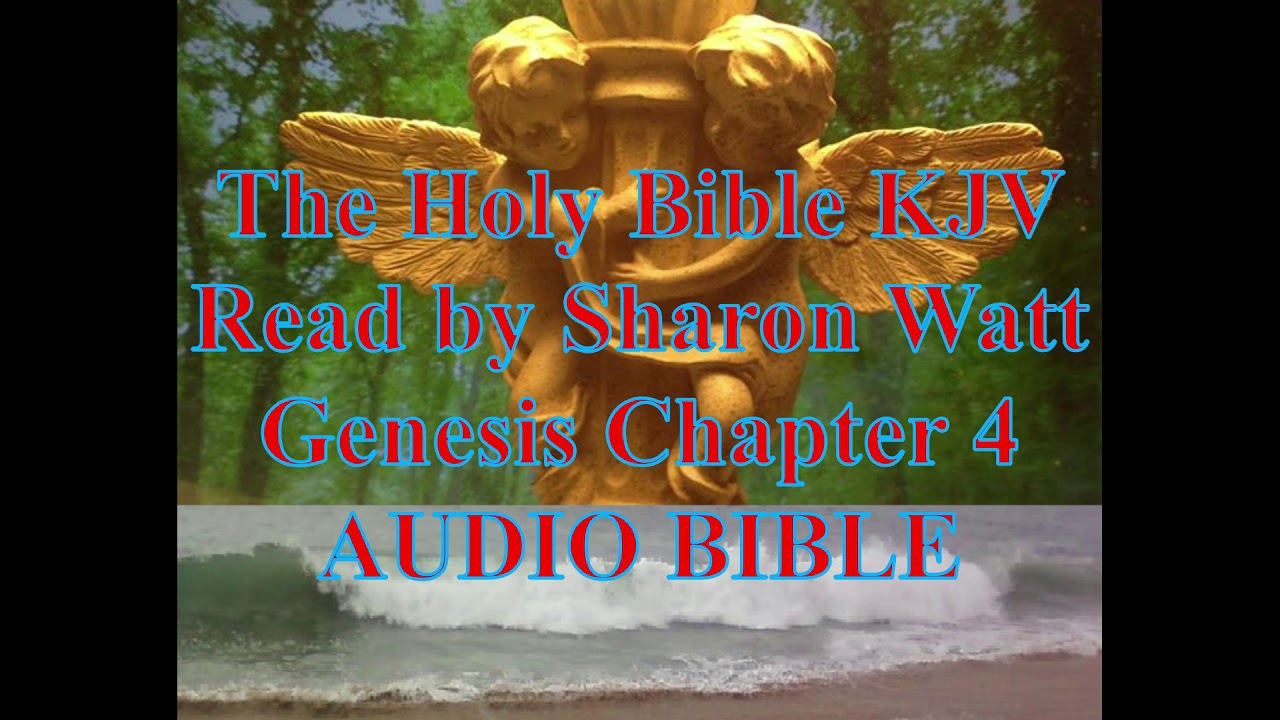 The Holy Bible KJV, Book of Genesis, Chapter 4, Read by Sharon Watt, Audio Bible, Female Voice ...