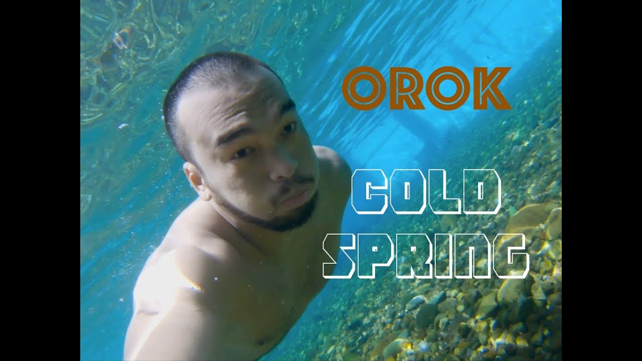 Orok Cold Spring Escapade!!! - YouTube