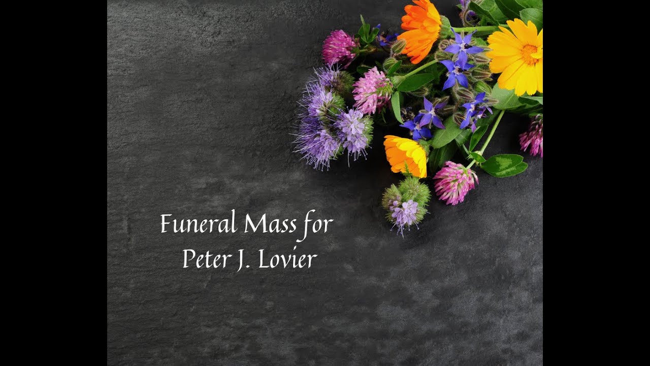 Funeral Mass for Peter J. Lovier - YouTube