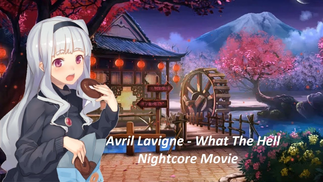 Nightcore Movie - What the Hell - YouTube