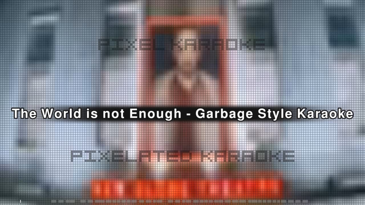The World is not Enough in Garbage Style Karaoke - YouTube