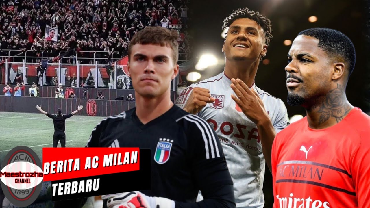 BERITA AC MILAN TERBARU ️DESPLANCHES INGIN BALIK KE MILAN,WATKINS MASUK ...
