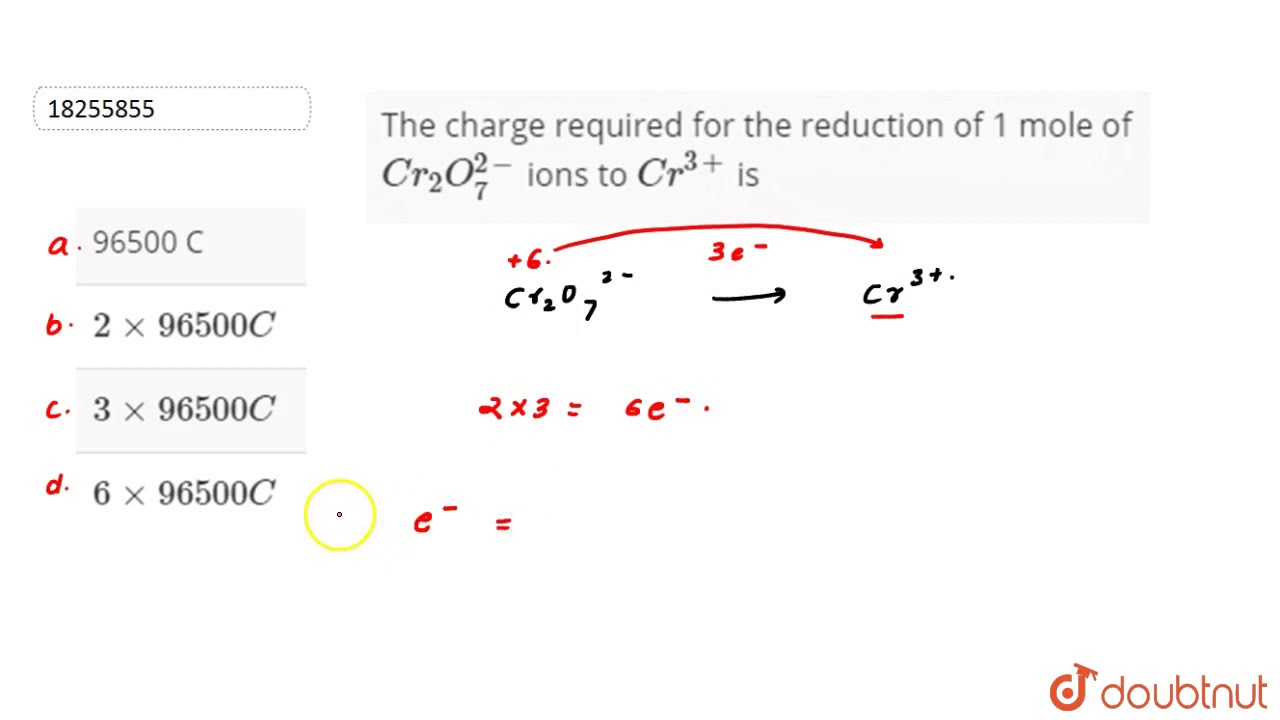 The charge required for the reduction of 1 mole of `Cr_(2)O_(7)^(2 ...