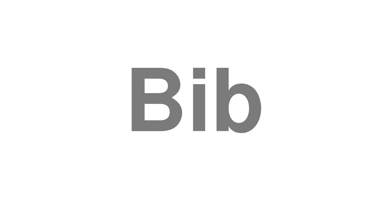How to Pronounce "Bib" - YouTube