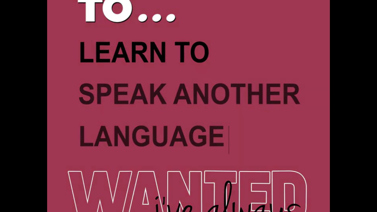 I ve Always Wanted To Learn To Speak Another Language YouTube i-ve-always-wanted-to-learn-to-speak-another-language-youtube