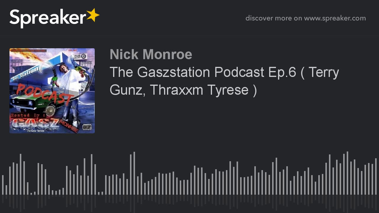 The Gaszstation Podcast Ep.6 ( Terry Gunz, Thraxxm Tyrese ) (part 4 of ...