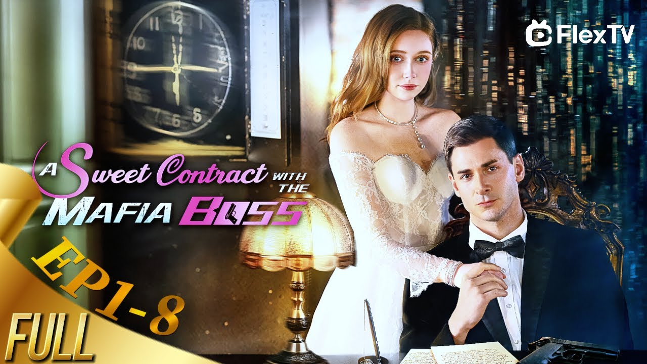 EP1-8🍒A Sweet Contract with the Mafia Boss-Will His Savage Tenderness ...