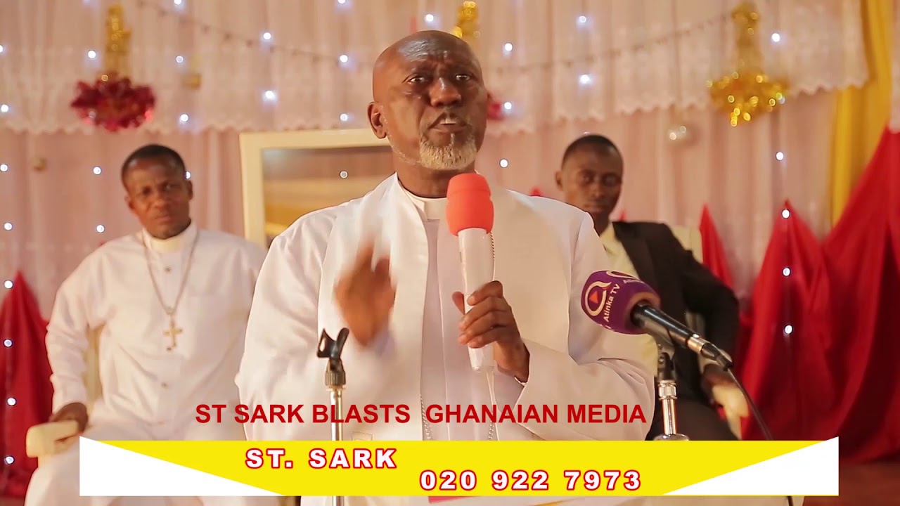 ST SARK BLASTS GHANAIAN MEDIA SPECIALLY MULTIMEDIA PEACE GROUP UTV ETC ...