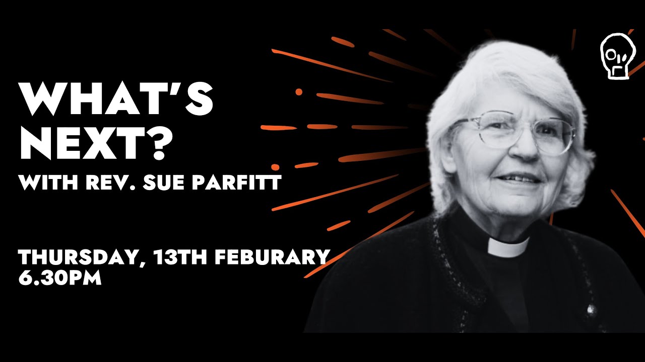 WHAT'S NEXT? With Reverend Sue Parfitt | 13 February 2025 | Just Stop ...