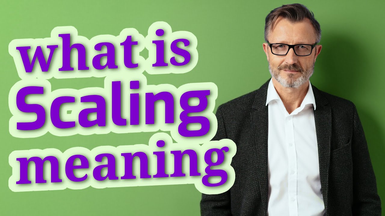 Scaling | Definition of scaling - YouTube