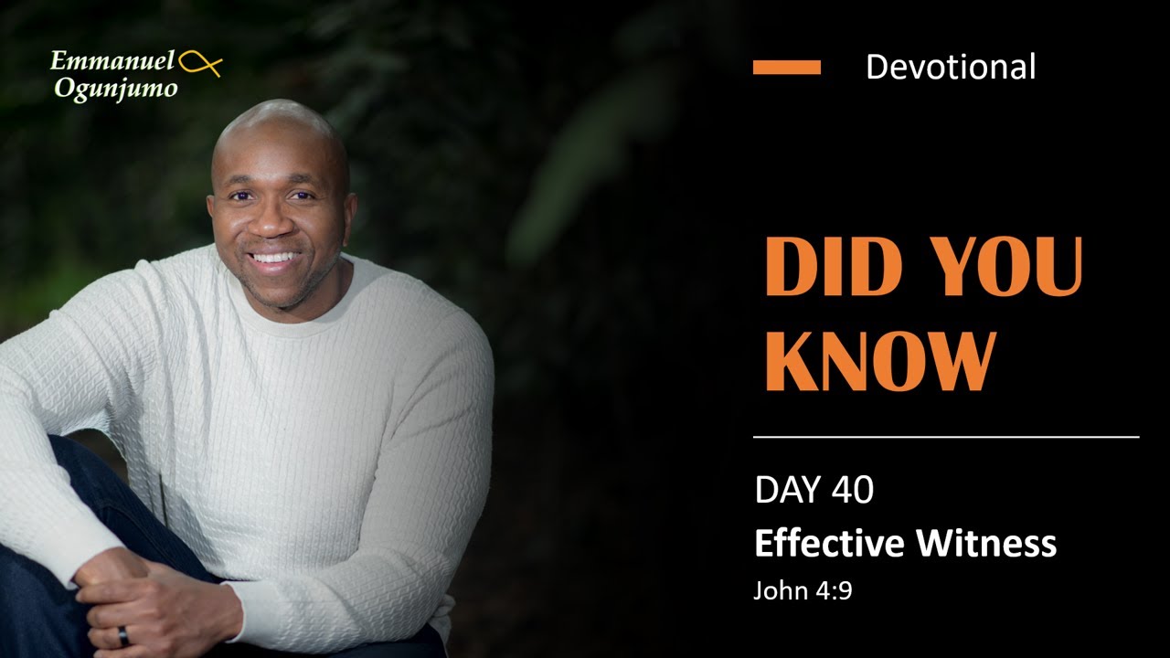 Day 40 Effective Witness | Did You Know, Devotional - YouTube