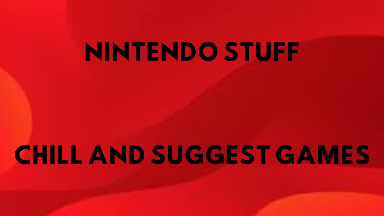 Streaming Nintendo Games! Come chill and hang out - YouTube