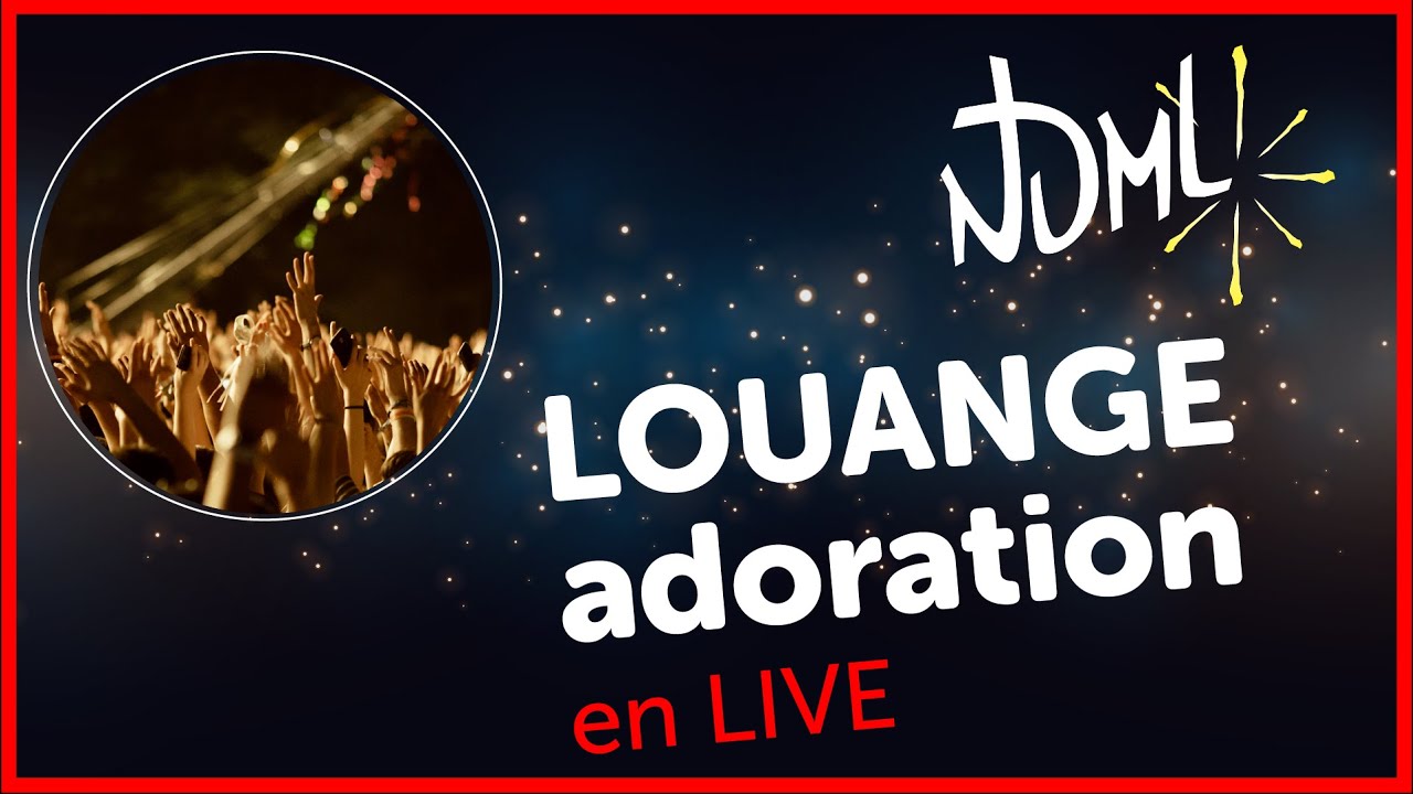 LOUANGE en Live avec NDML - YouTube