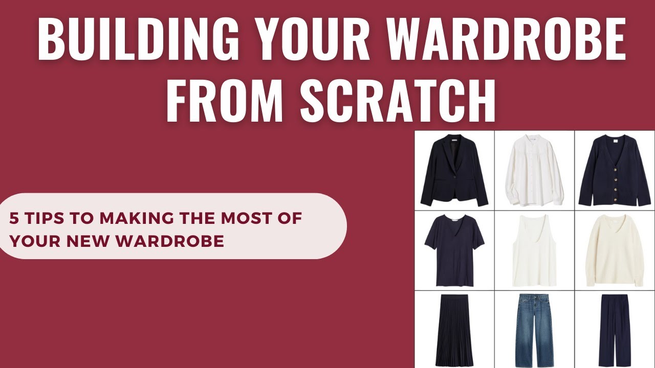 5 Tips To Building A Wardrobe From Scratch - YouTube