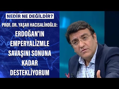 Prof. Dr. Yaşar Hacısalihoğlu: Erdoğan'ın emperyalizmle savaşını sonuna kadar destekliyorum...