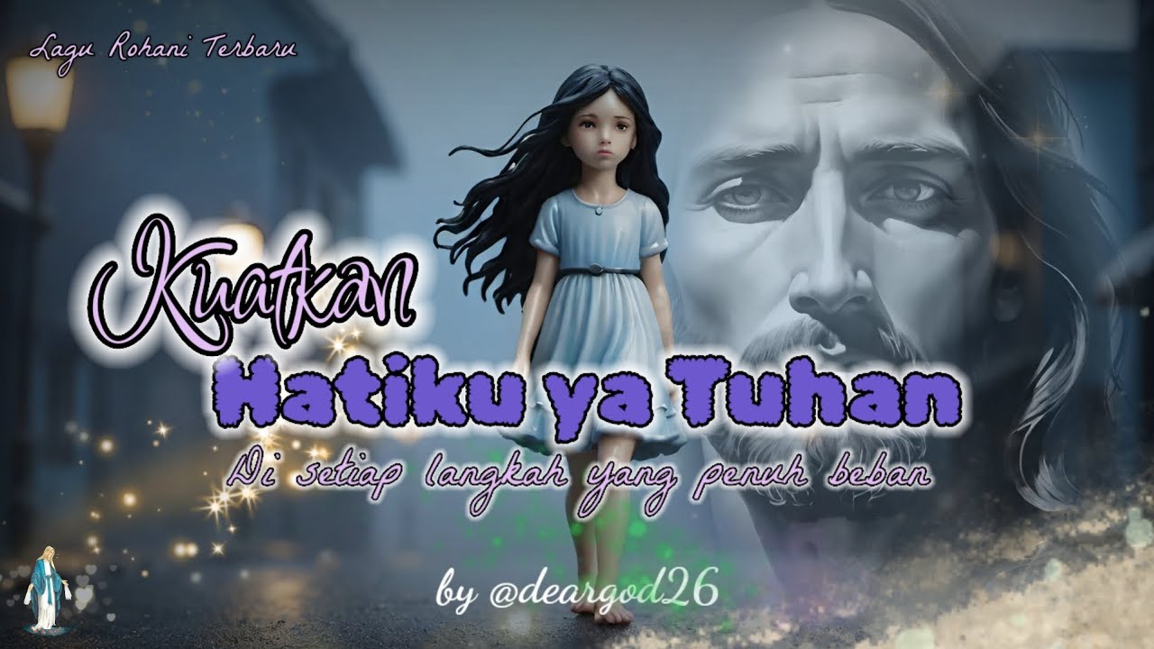 Lagu Rohani Terbaru | Kuatkan hatiku ya Tuhan | Strengthen My Heart, O ...