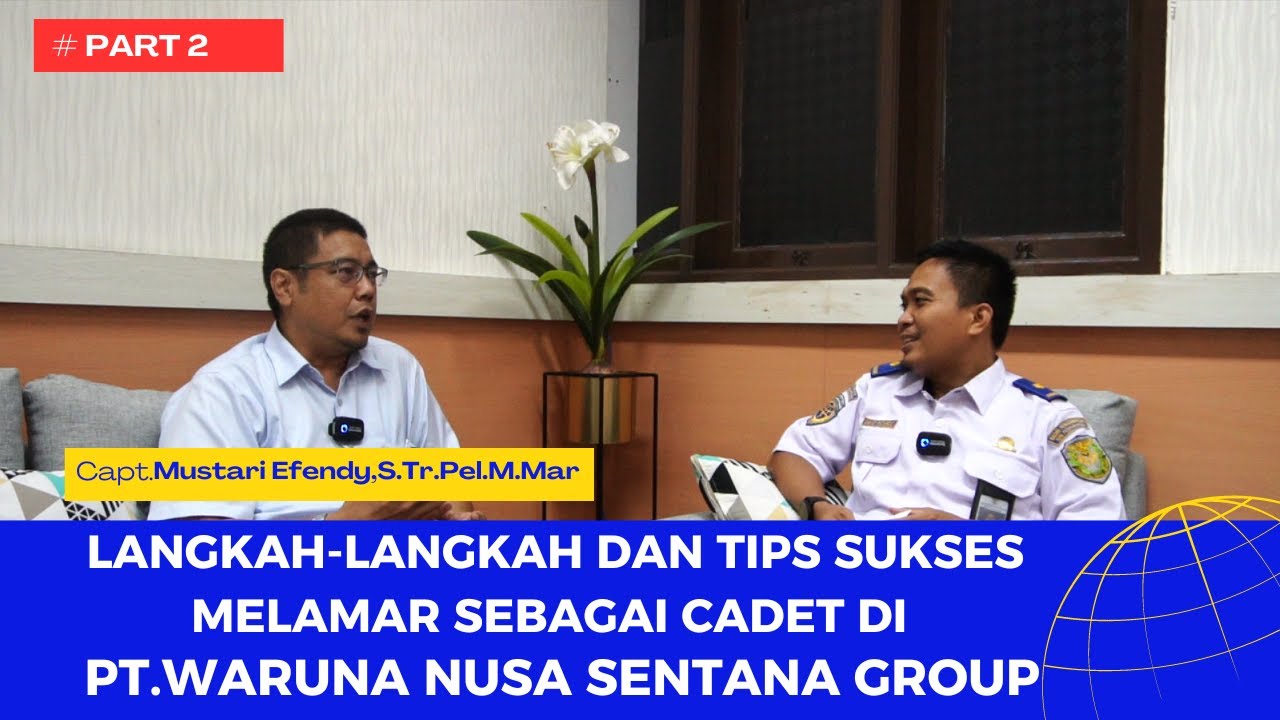 LANGKAH - LANGKAH DAN TIPS SUKSES MELAMAR SEBAGAI CADET DI PT.WARUNA NUSA SENTANA GROUP - YouTube