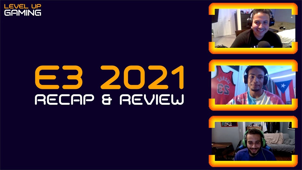 Level Up Gaming Ep 1: E3 2021 Recap & Review - YouTube
