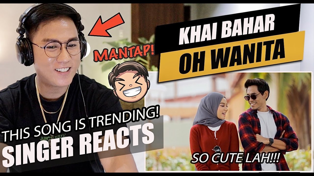 Khai Bahar - Oh Wanita [Official Music Video] | SINGER REACTION - YouTube