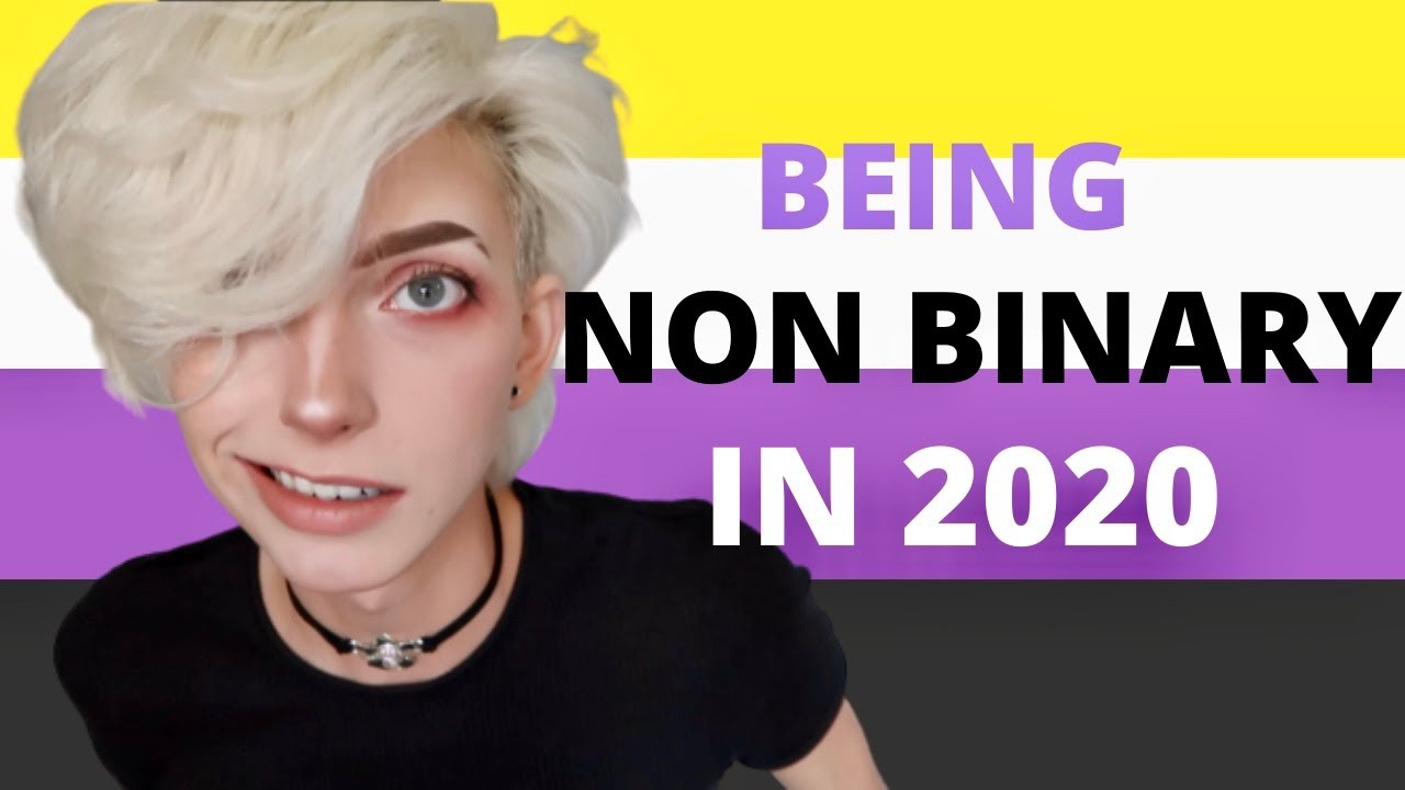 Being Non-Binary in 2020 - YouTube