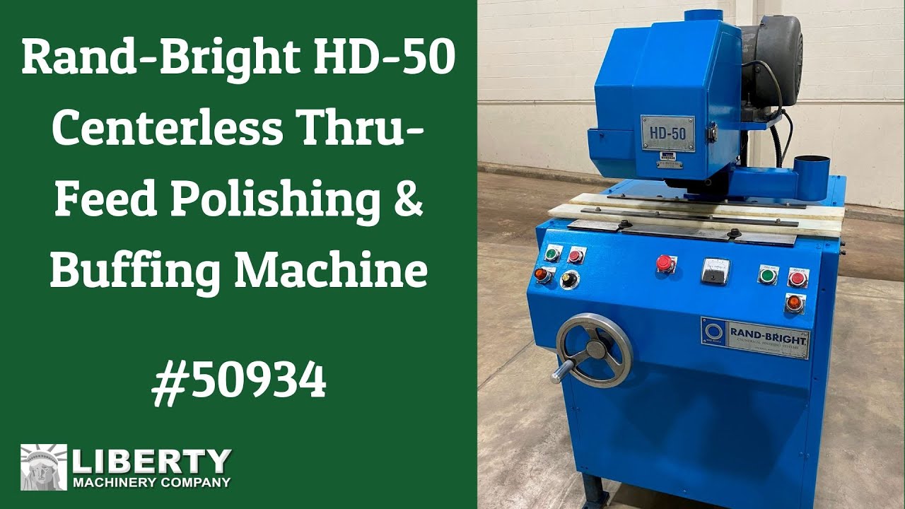 Rand-Bright HD-50 Centerless Thru-Feed Polishing & Buffing Machine - Liberty #50934 - YouTube