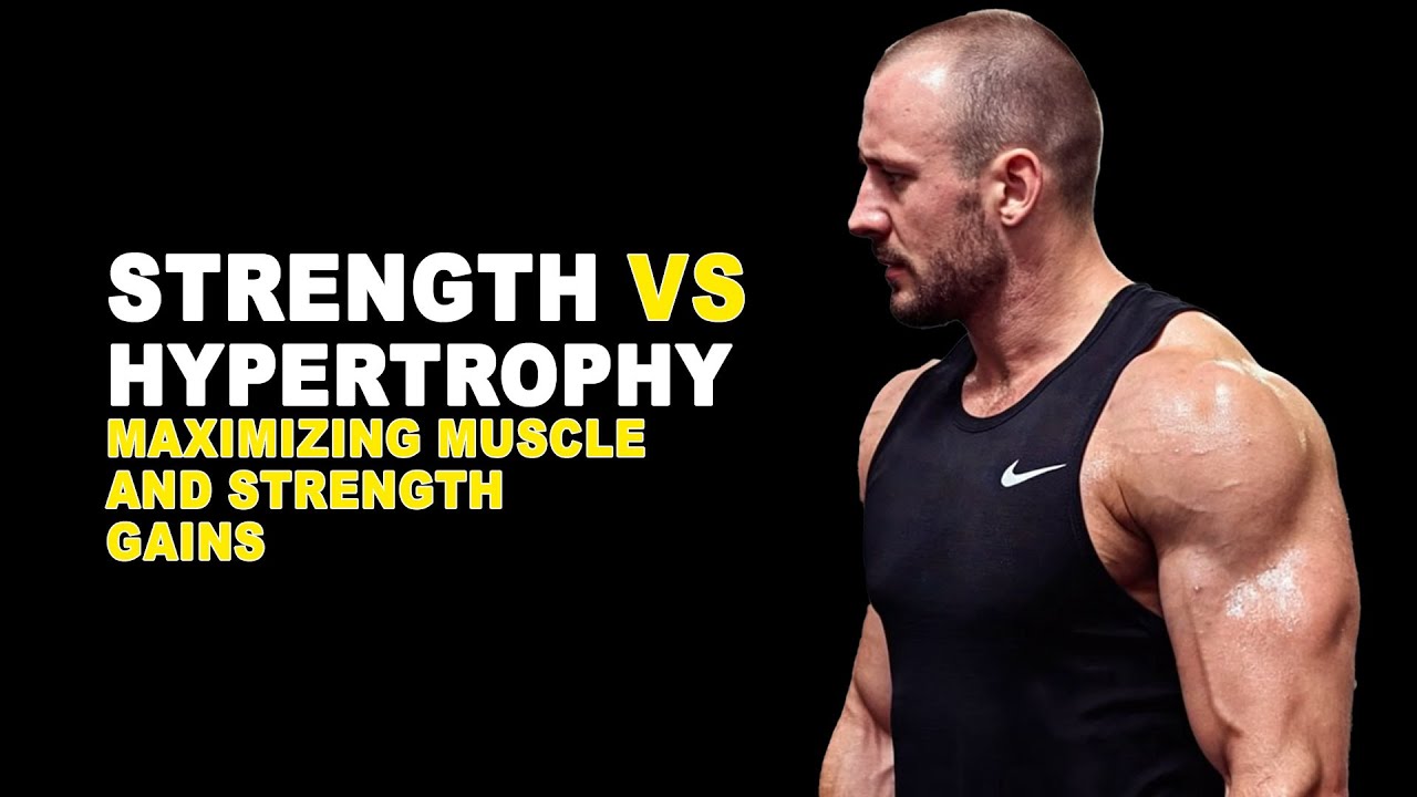 Strength vs Hypertrophy: Maximizing Muscle and Strength Gains - YouTube