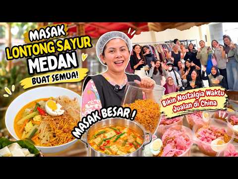 KANGEN JUALAN DI CHINA… AKHIRNYA MASAK LONTONG SAYUR MEDAN UNTUK SEMUA! 🥹❤️