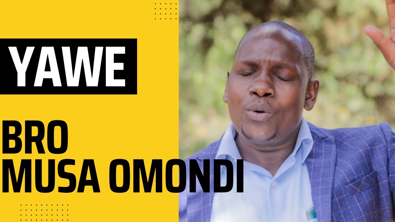 Yawe by Bro Musa Omondi | (Official Music Video) | Skiza Code 5969325 ...