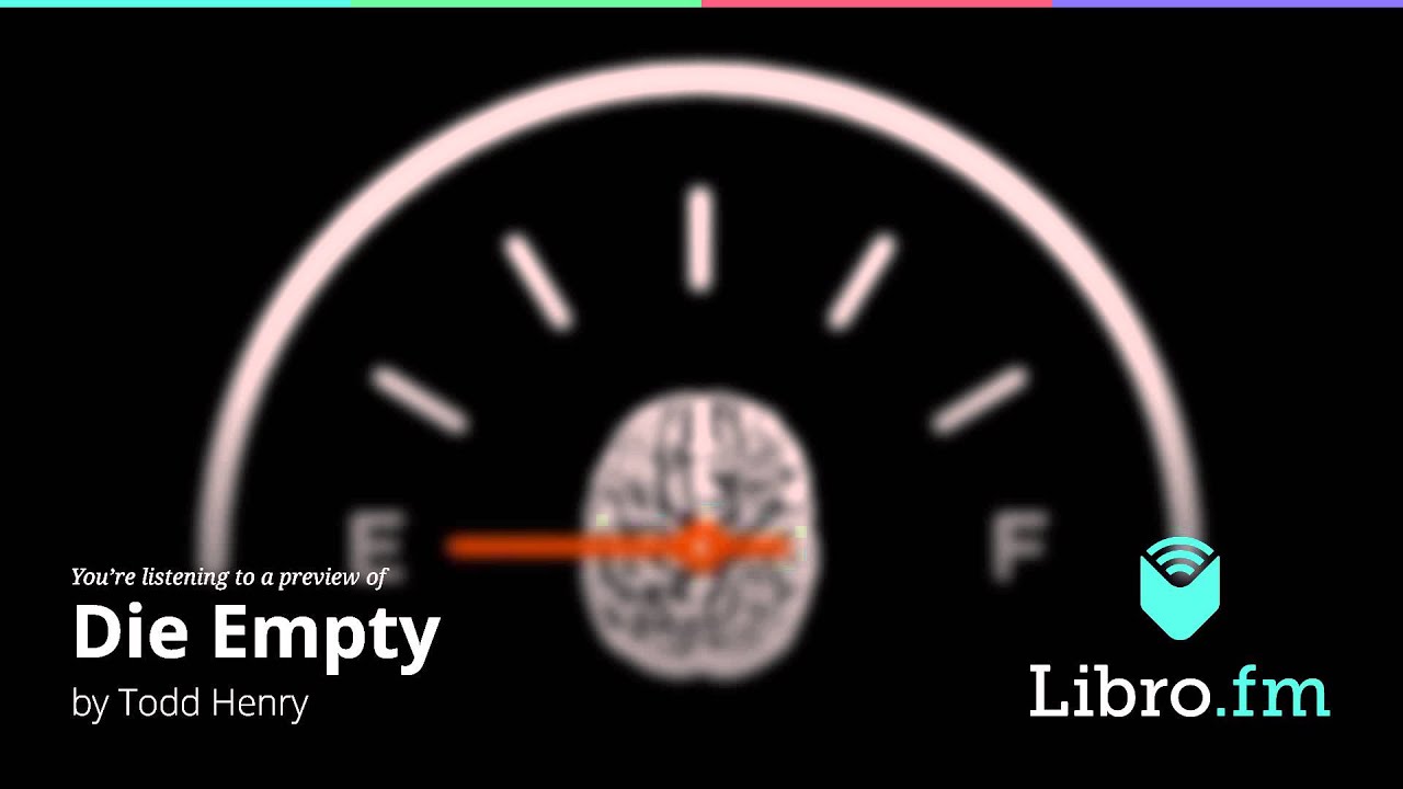 Die Empty: Unleash Your Best Work Every Day by Todd Henry (audiobook ...
