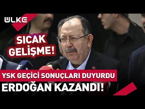 #SONDAKİKA YSK Geçici Sonuçları İlan Etti: Erdoğan'ın Cumhurbaşkanı Seçildiği Öngörülmüştür