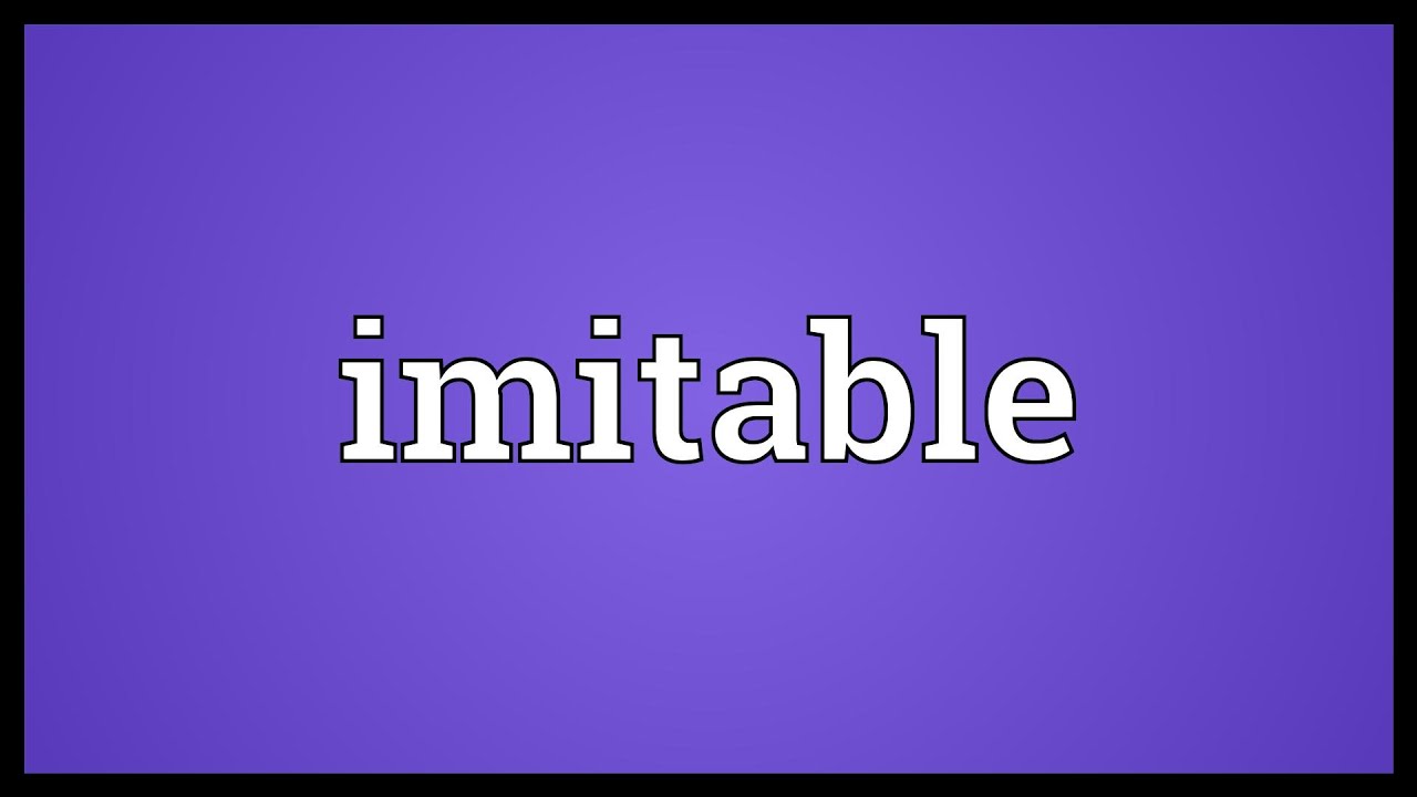 Imitable Meaning - YouTube