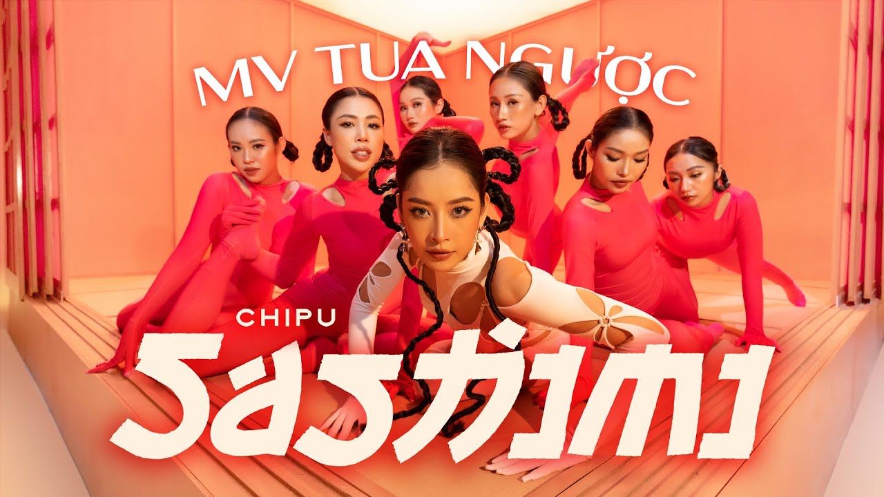 Chi Pu | SASHIMI MV - Phiên bản tua ngược đầy gấp gáp (Speed Up Version ...