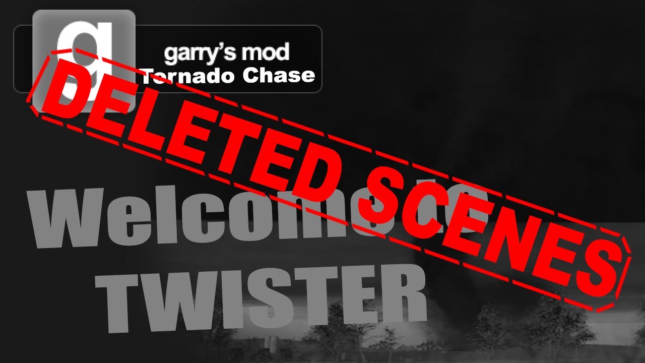 DELETED SCENES: Welcome to Gmod Twister (Garry's Mod) - YouTube