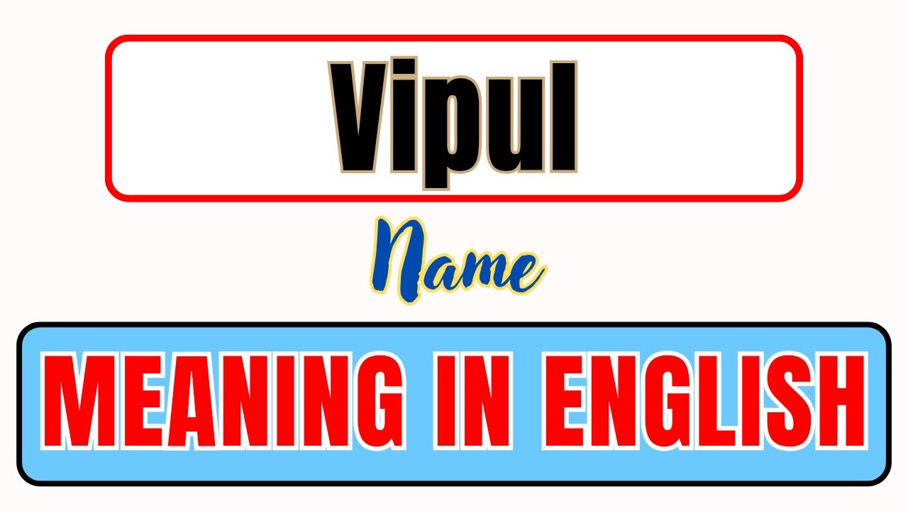 Vipul name meaning | What is Vipul meaning in english | विपुल नाम का ...