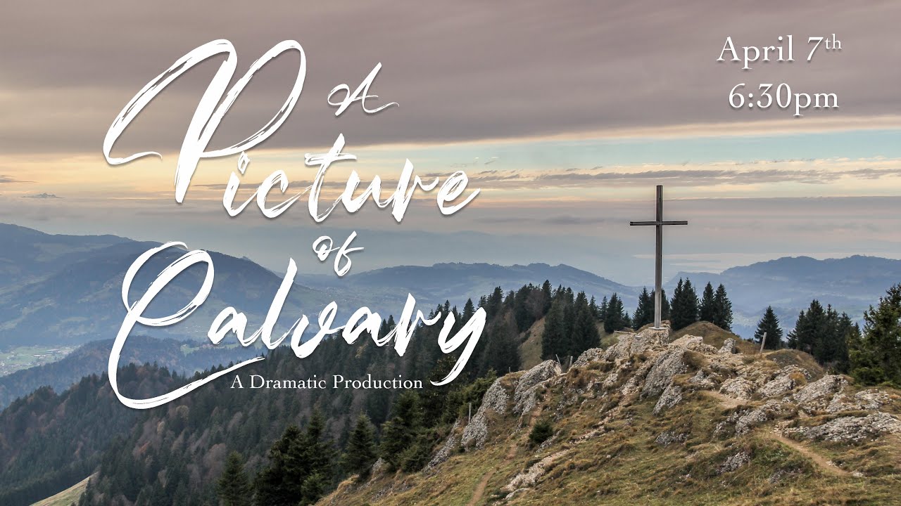 April 7th, 2023 - "A Picture of Calvary" Easter Play - YouTube